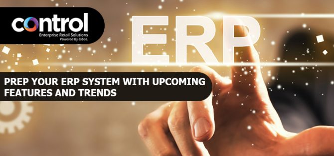 Prep Your ERP System with Upcoming Features and Trends Prep Your ERP System with Upcoming Features and Trends
