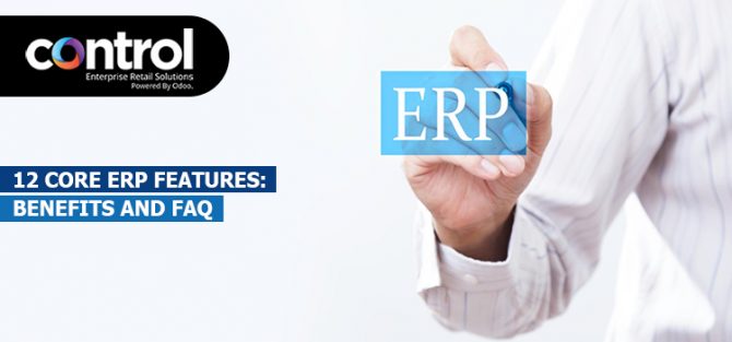 12 Core ERP Features: Benefits and FAQ - Control ERP