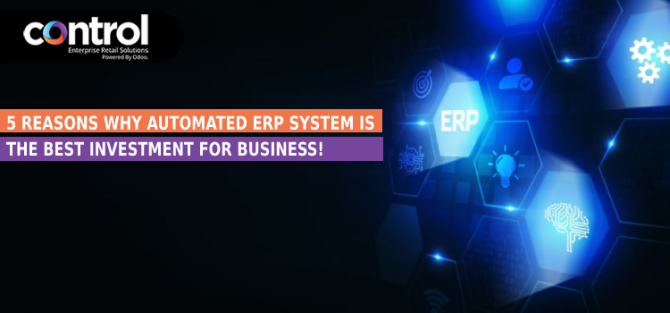 5 Reasons Why Automated ERP System Is the Best Investment for Business! 5 Reasons Why Automated ERP System Is the Best Investment for Business!